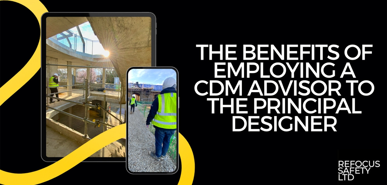 The Benefits of Employing A CDM Advisor to the Principal Designer